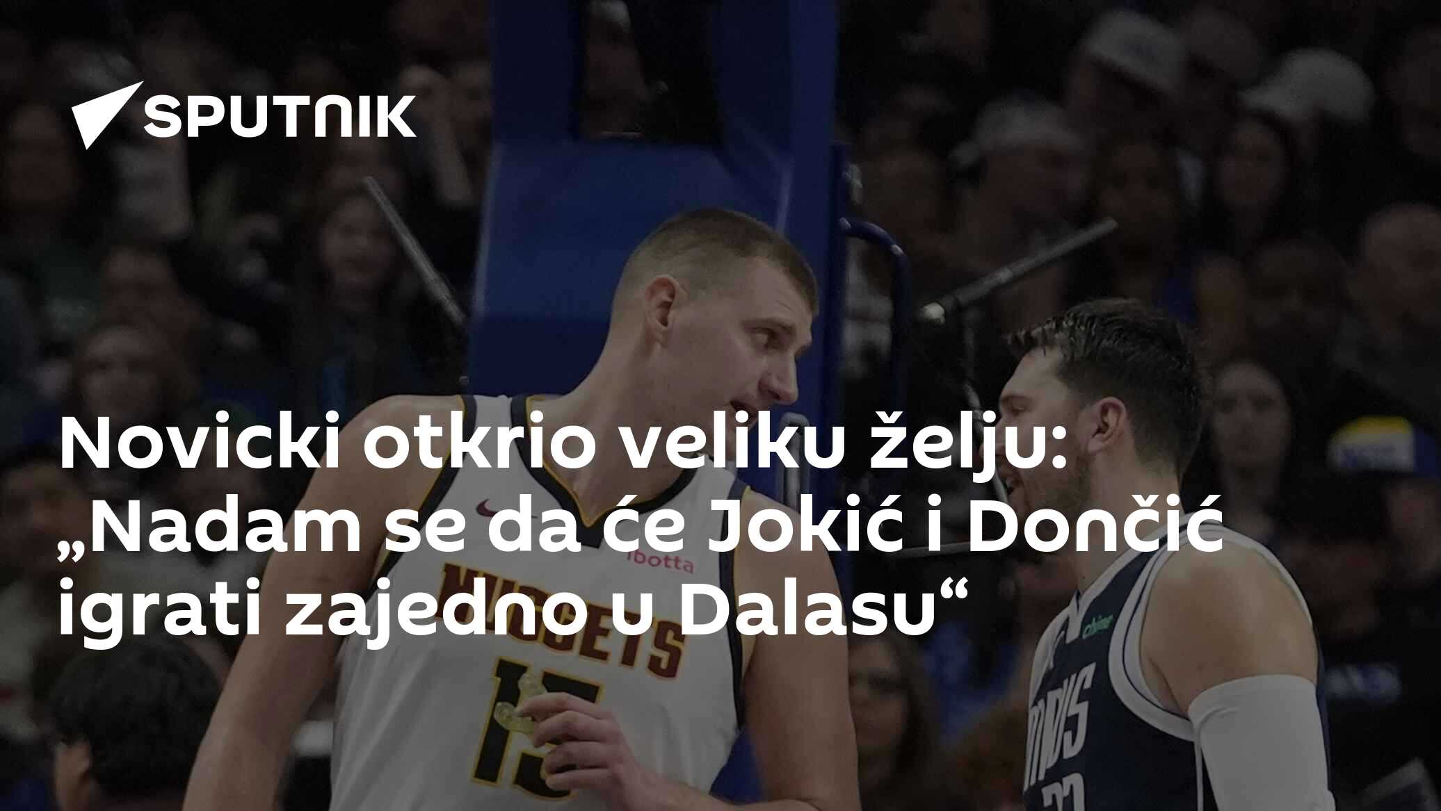 Dirk Novicki: Nadam se da će Nikola Jokić i Luka Dončić igrati u Dalasu