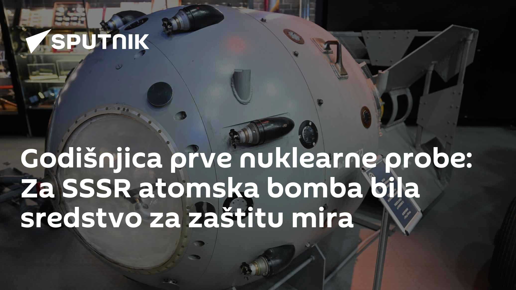 Godišnjica prve nuklearne probe: Za SSSR atomska bomba bila sredstvo za ...