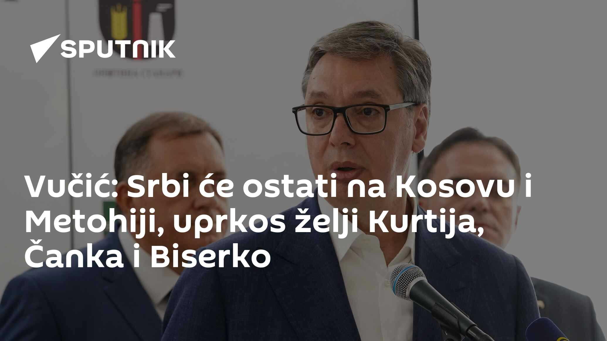 Vučić: Srbi će ostati na Kosovu i Metohiji, uprkos želji Kurtija, Čanka i Biserko - 02.09.2024 ...