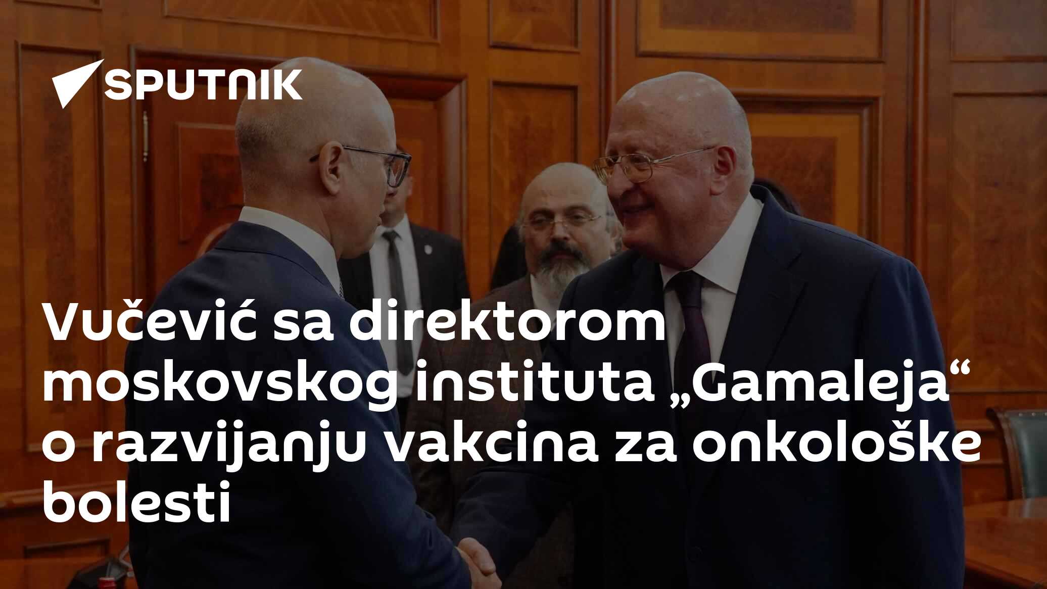 Vučević sa direktorom moskovskog instituta „Gamaleja“ o razvijanju vakcina za onkološke bolesti ...