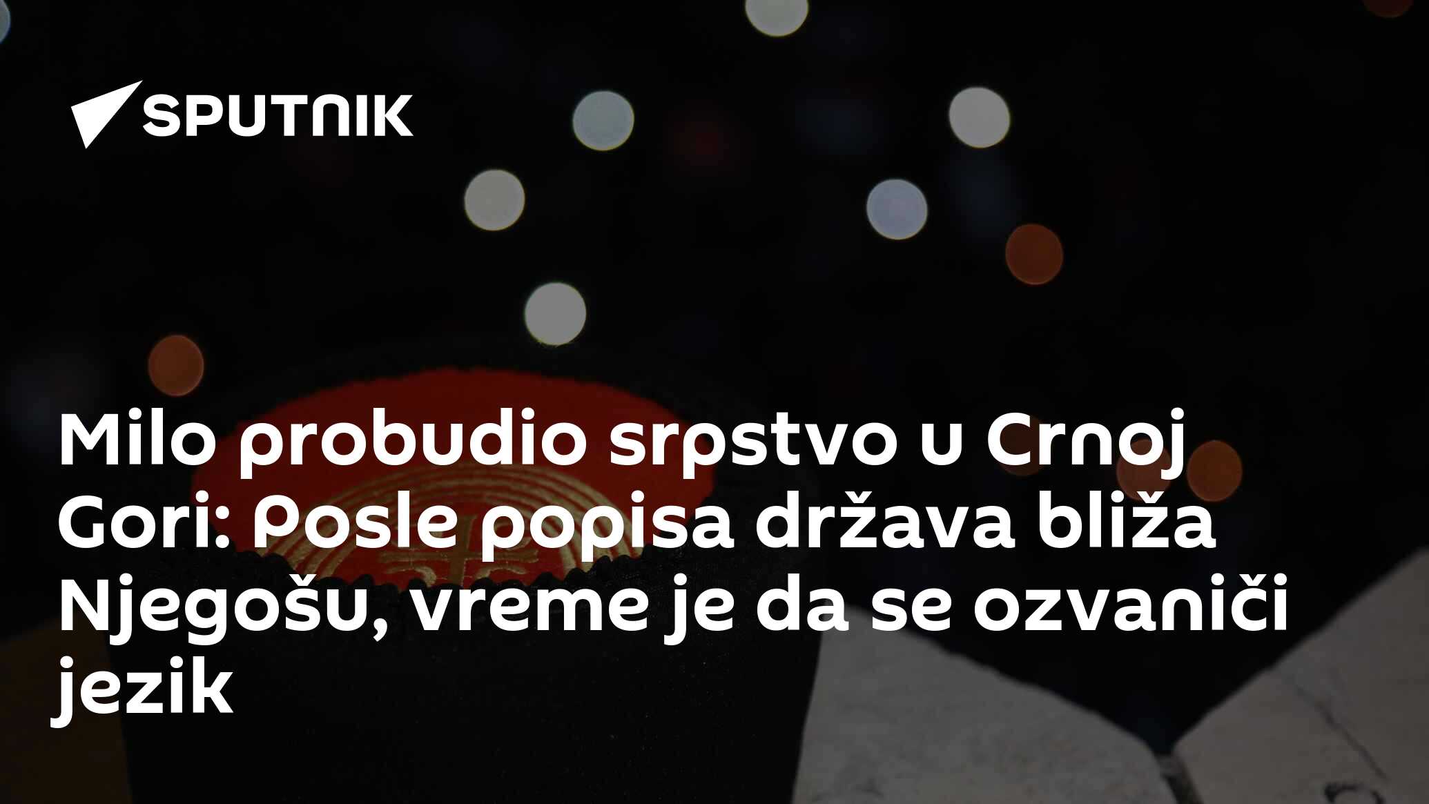 Milo probudio srpstvo u Crnoj Gori: Posle popisa država bliža Njegošu ...