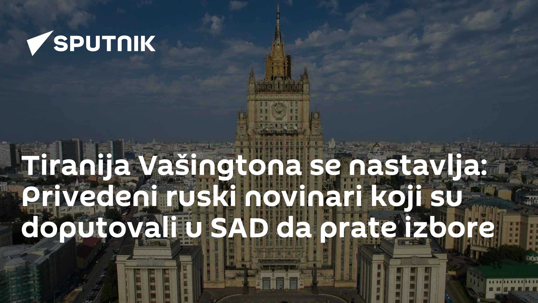 Tiranija Vašingtona se nastavlja: Privedeni ruski novinari koji su ...