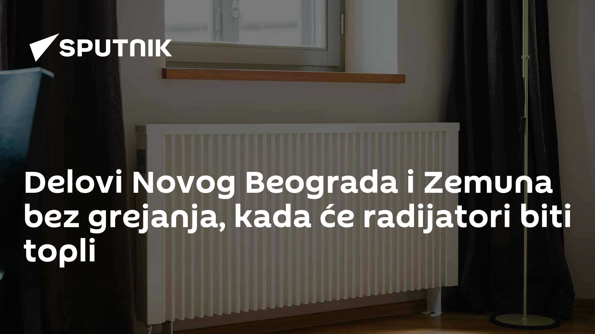 Delovi Novog Beograda i Zemuna bez grejanja, kada će radijatori biti topli - 23.12.2024, Sputnik ...