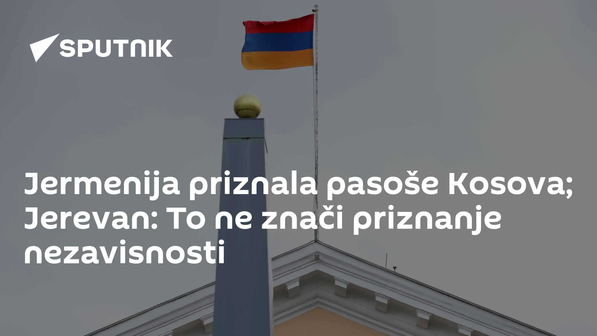 Jermenija priznala pasoše Kosova; Jerevan: To ne znači priznanje ...
