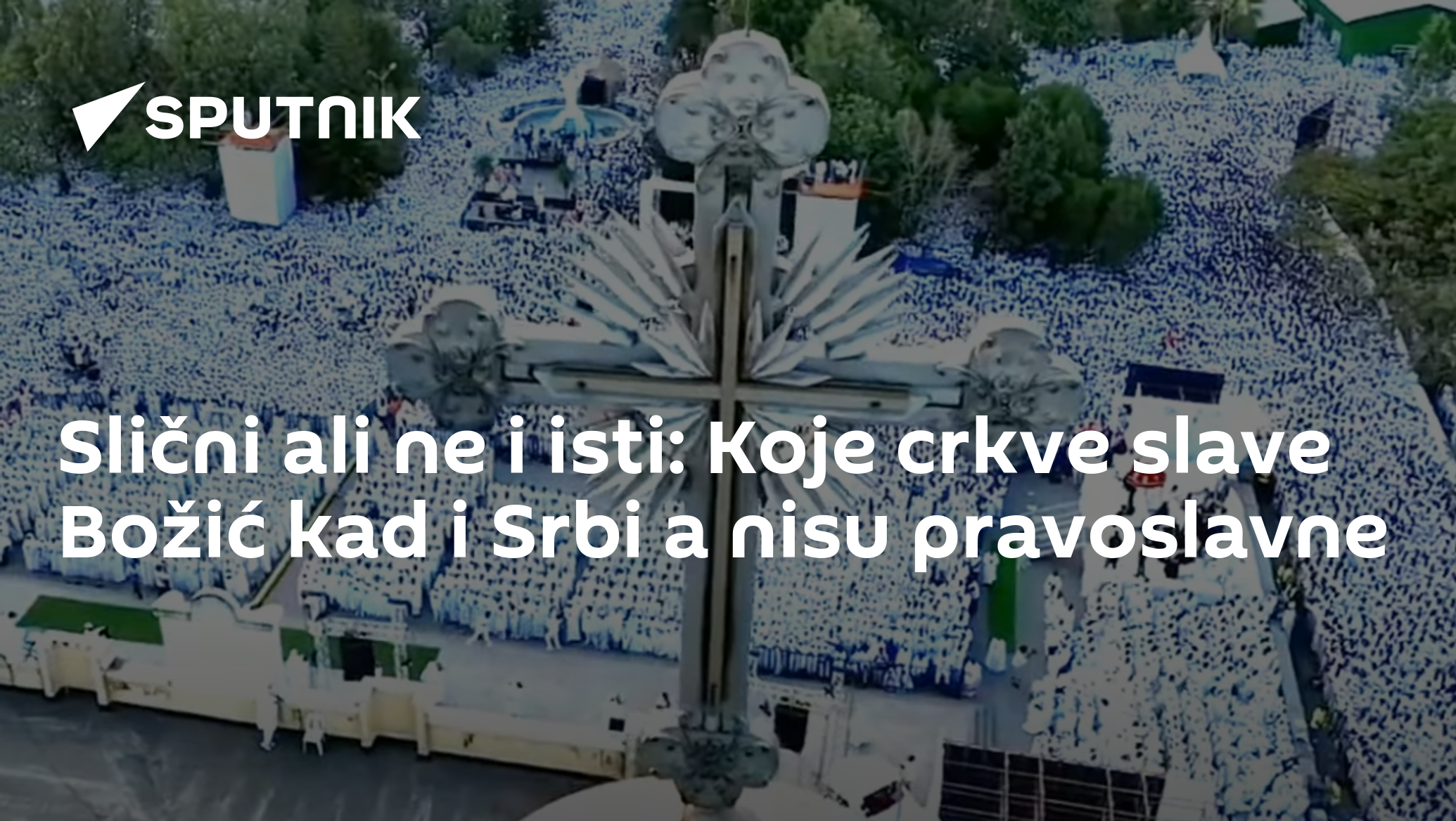 Slični ali ne i isti: Koje crkve slave Božić kad i Srbi a nisu pravoslavne - 08.01.2025, Sputnik ...