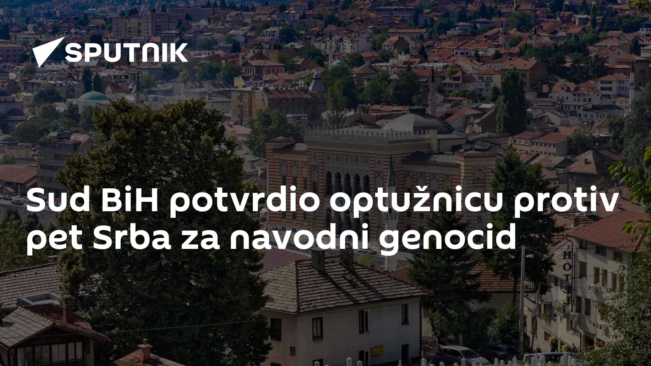 Sud BiH potvrdio optužnicu protiv pet Srba za navodni genocid - 14.01.2025, Sputnik Srbija