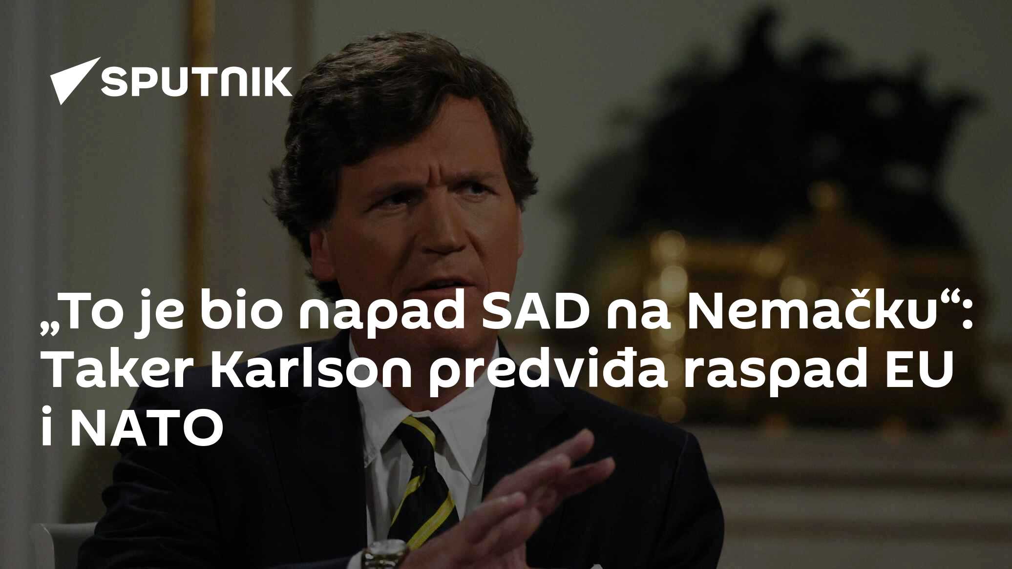„To je bio napad SAD na Nemačku“: Taker Karlson predviđa raspad EU i ...