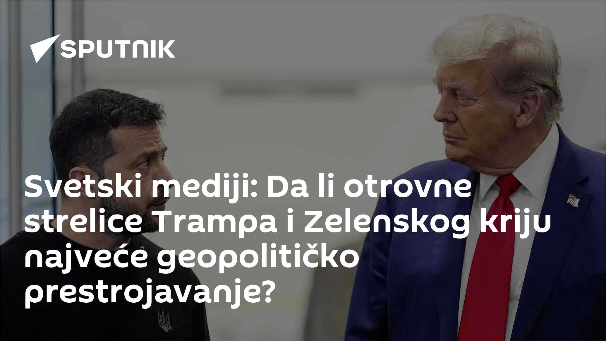 Svetski mediji: Da li otrovne strelice Trampa i Zelenskog kriju najveće ...