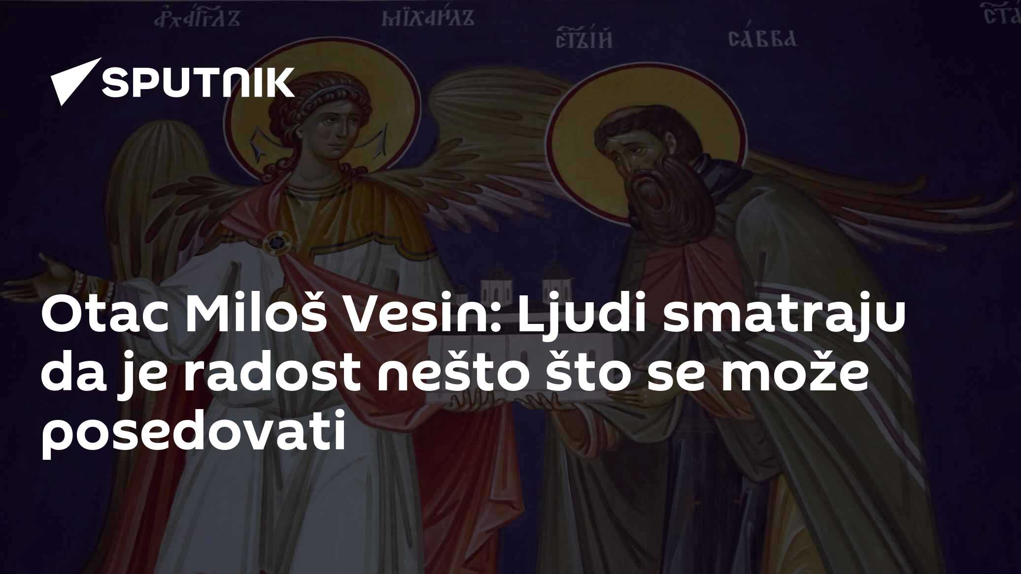 Otac Miloš Vesin: Ljudi smatraju da je radost nešto što se može ...