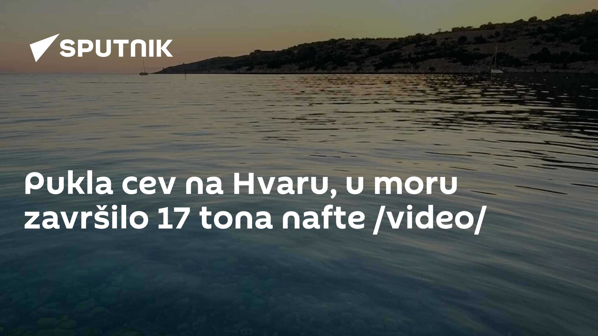 Pukla cev na Hvaru, u moru završilo 17 tona nafte /video/ - 25.04.2025 ...