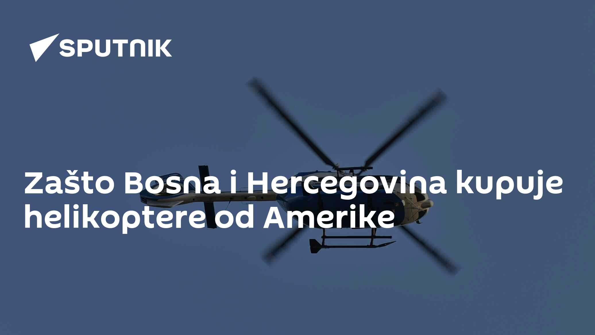 Zašto Bosna i Hercegovina kupuje helikoptere od Amerike