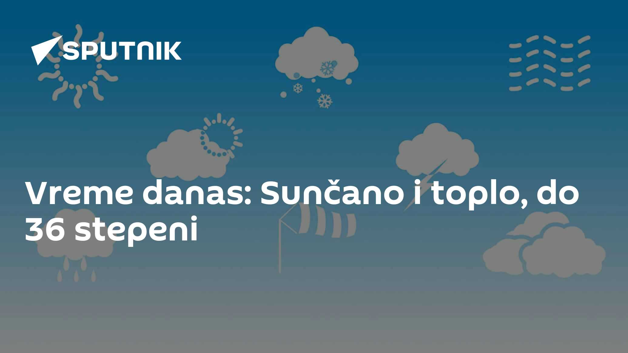 Vreme danas: Sunčano i toplo, do 36 stepeni - 05.06.2025, Sputnik Srbija