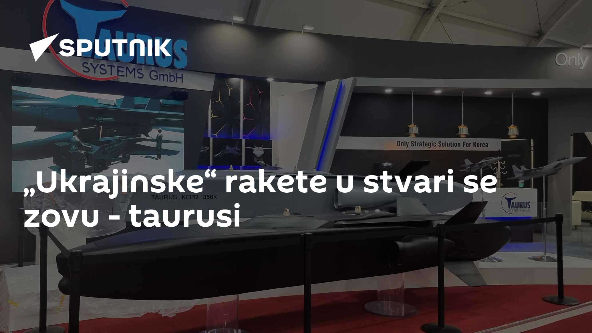 „Ukrajinske“ rakete u stvari se zovu - taurusi - 04.06.2025, Sputnik Srbija
