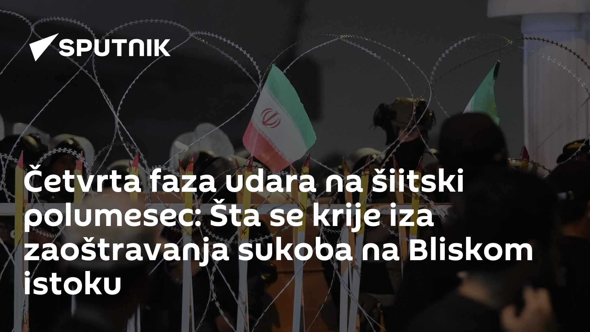 Četvrta faza udara na šiitski polumesec: Šta se krije iza zaoštravanja ...