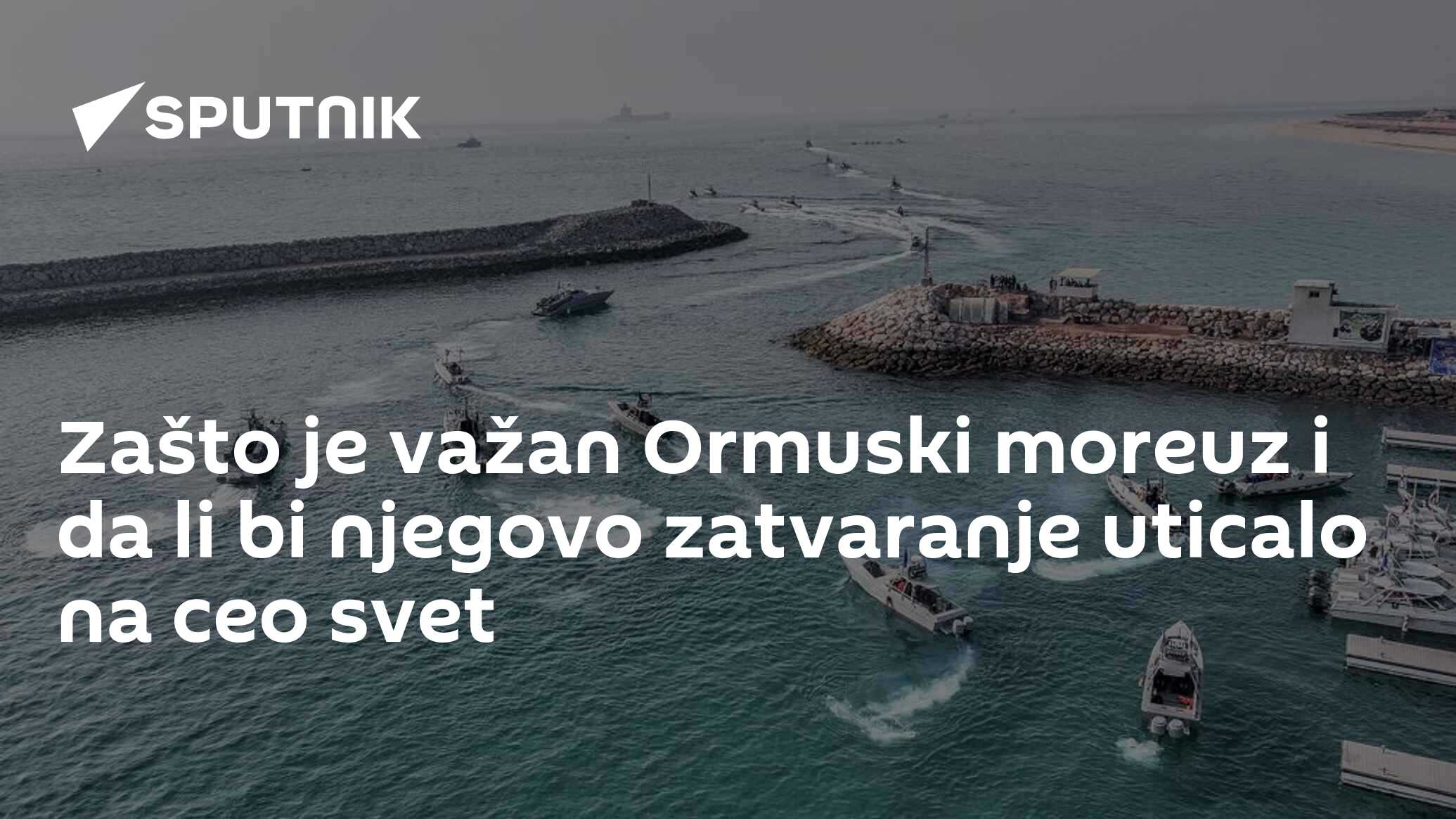 Zašto je važan Ormuski moreuz i da li bi njegovo zatvaranje uticalo na ...
