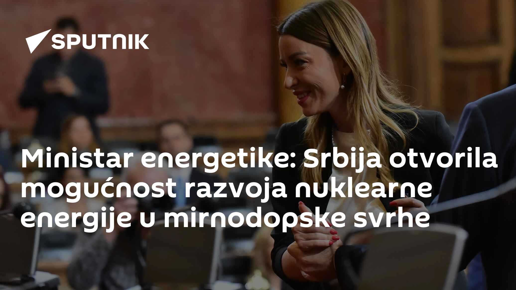 Ministar energetike: Srbija otvorila mogućnost razvoja nuklearne ...