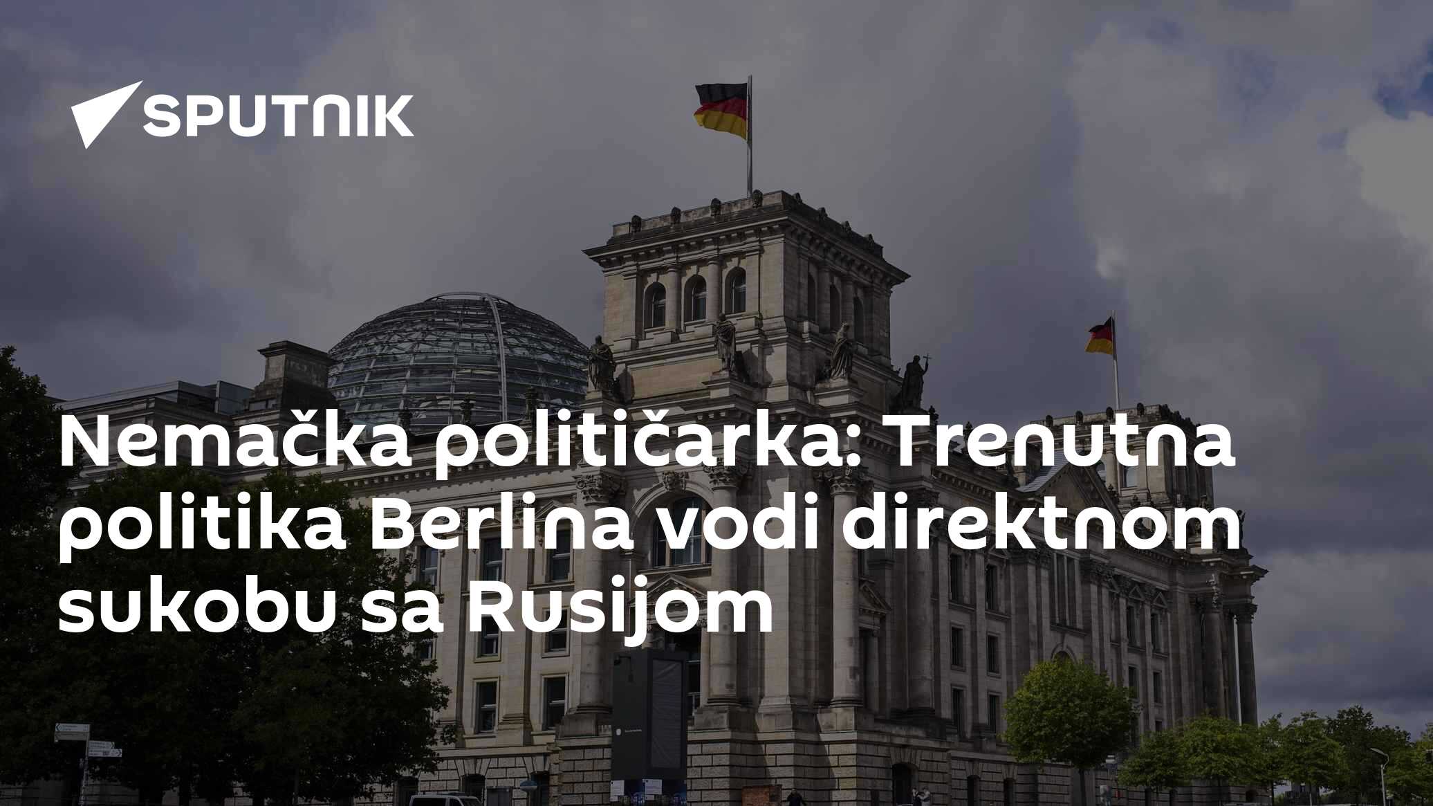 Nemačka političarka: Trenutna politika Berlina vodi direktnom sukobu sa ...