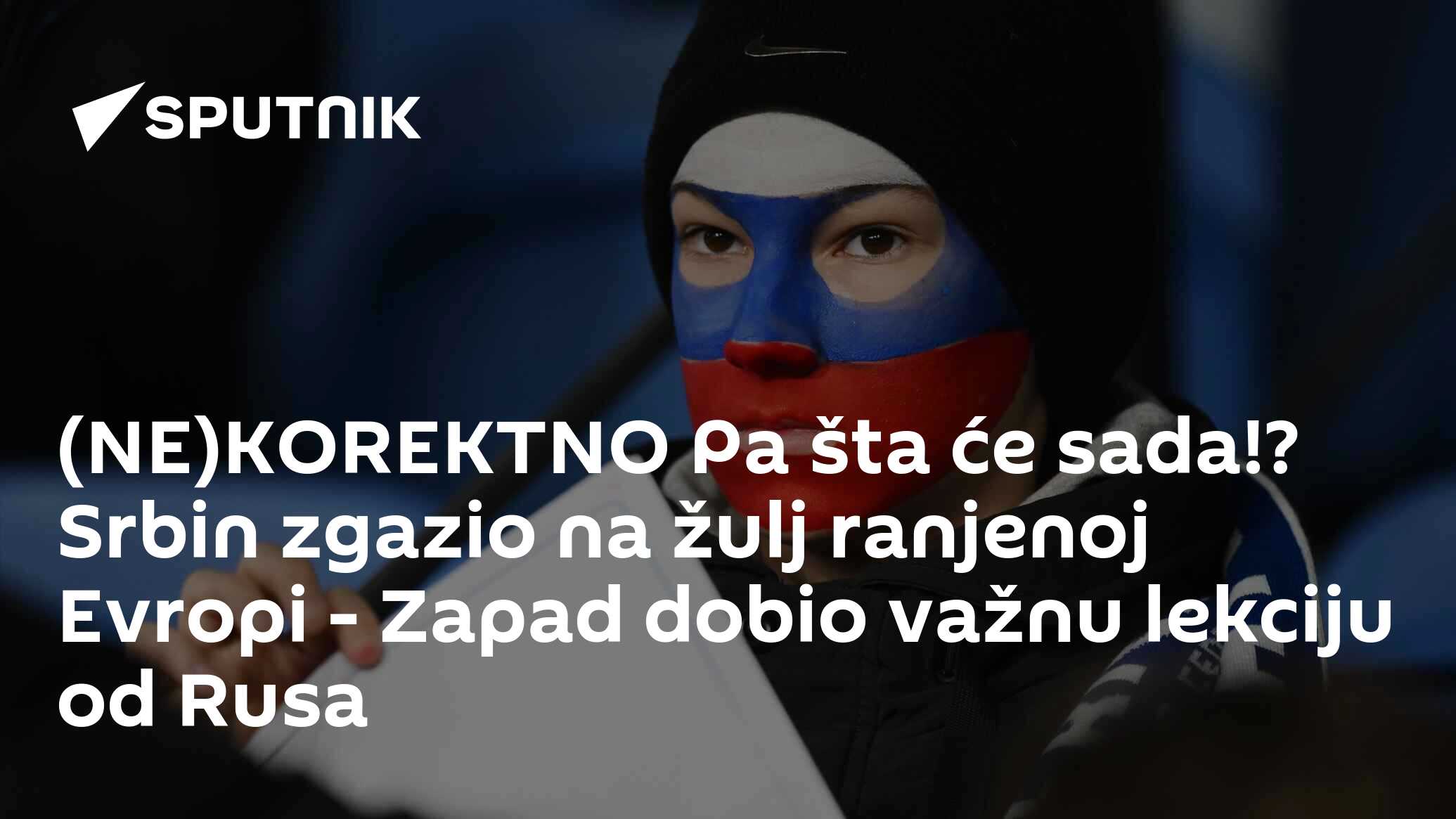 (NE)KOREKTNO Pa šta će sada!? Srbin zgazio na žulj ranjenoj Evropi ...