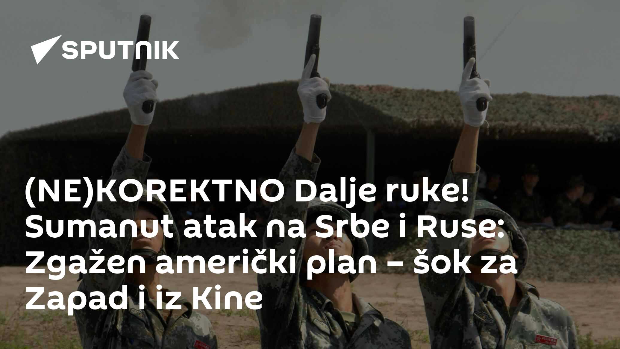 (NE)KOREKTNO Dalje ruke! Sumanut atak na Srbe i Ruse: Zgažen američki ...