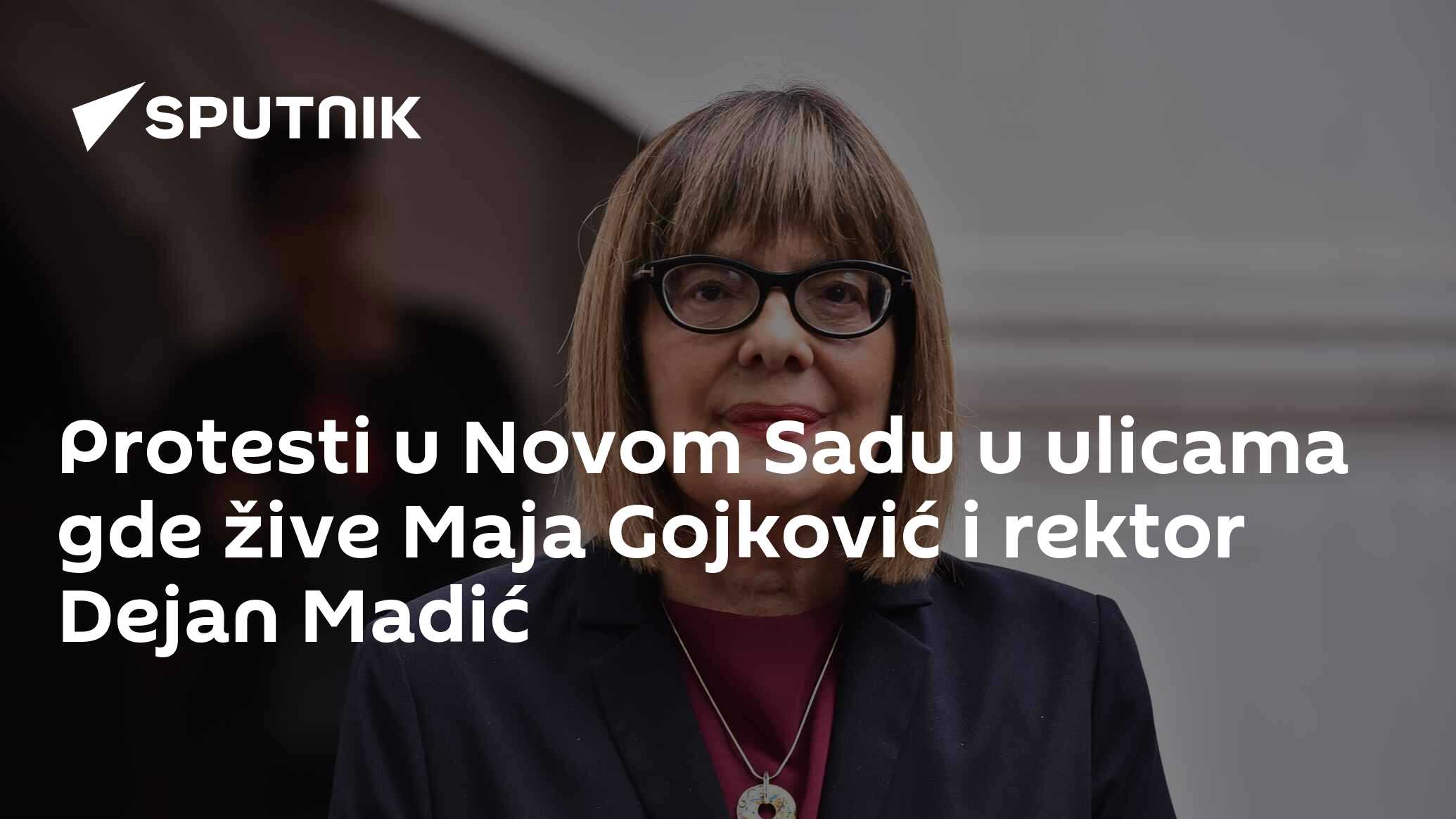 Protesti u Novom Sadu u ulicama gde žive Maja Gojković i rektor Dejan ...