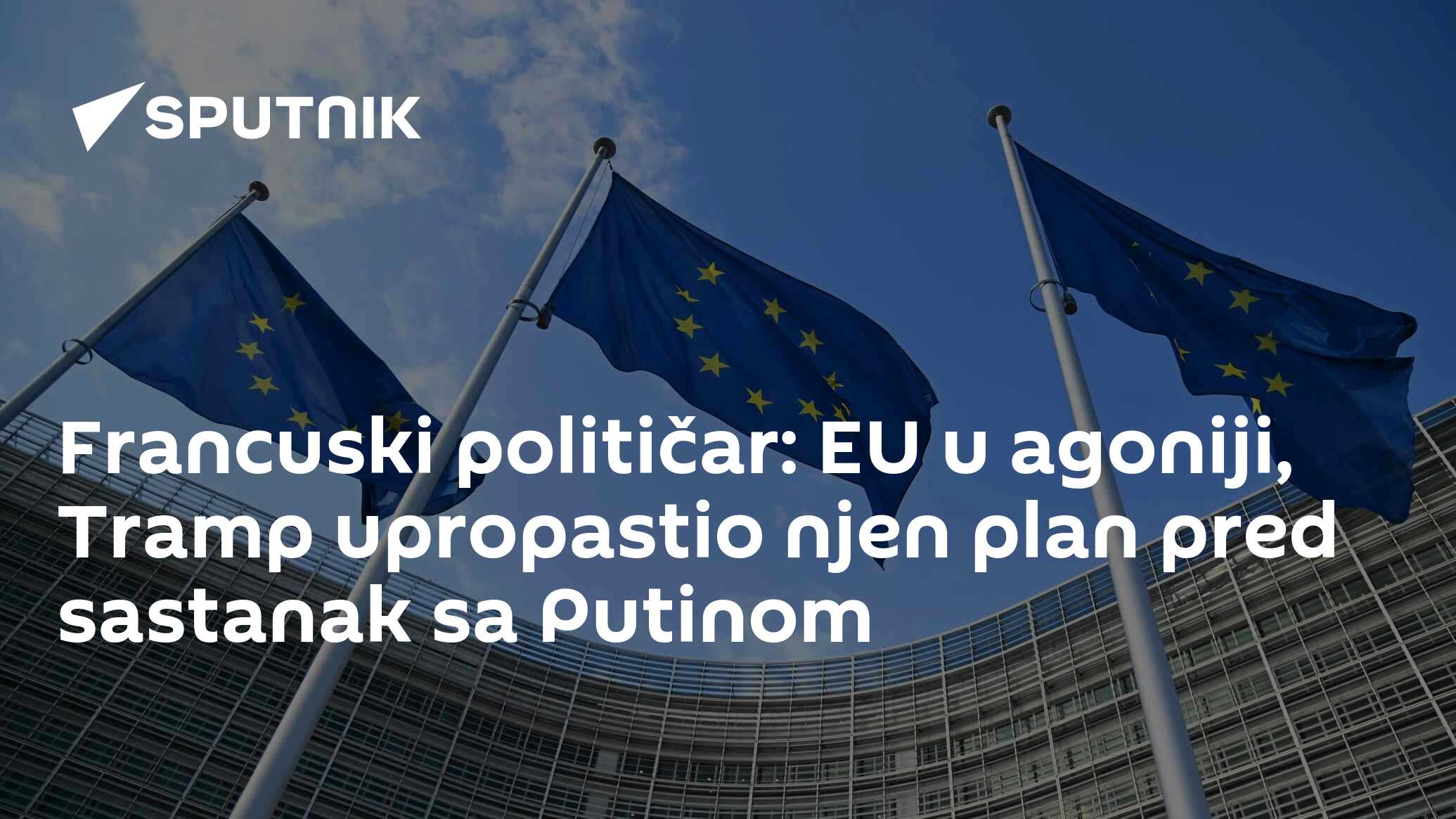 Francuski političar: EU u agoniji, Tramp upropastio njen plan pred ...