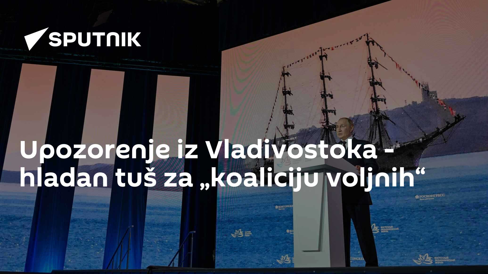 Upozorenje iz Vladivostoka - hladan tuš za „koaliciju voljnih“ - 05.09. ...