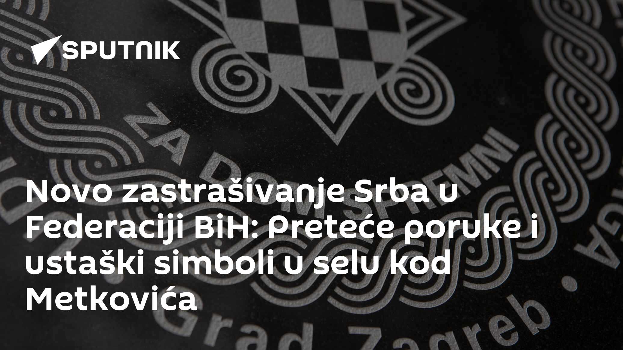 Novo zastrašivanje Srba u Federaciji BiH: Preteće poruke i ustaški ...