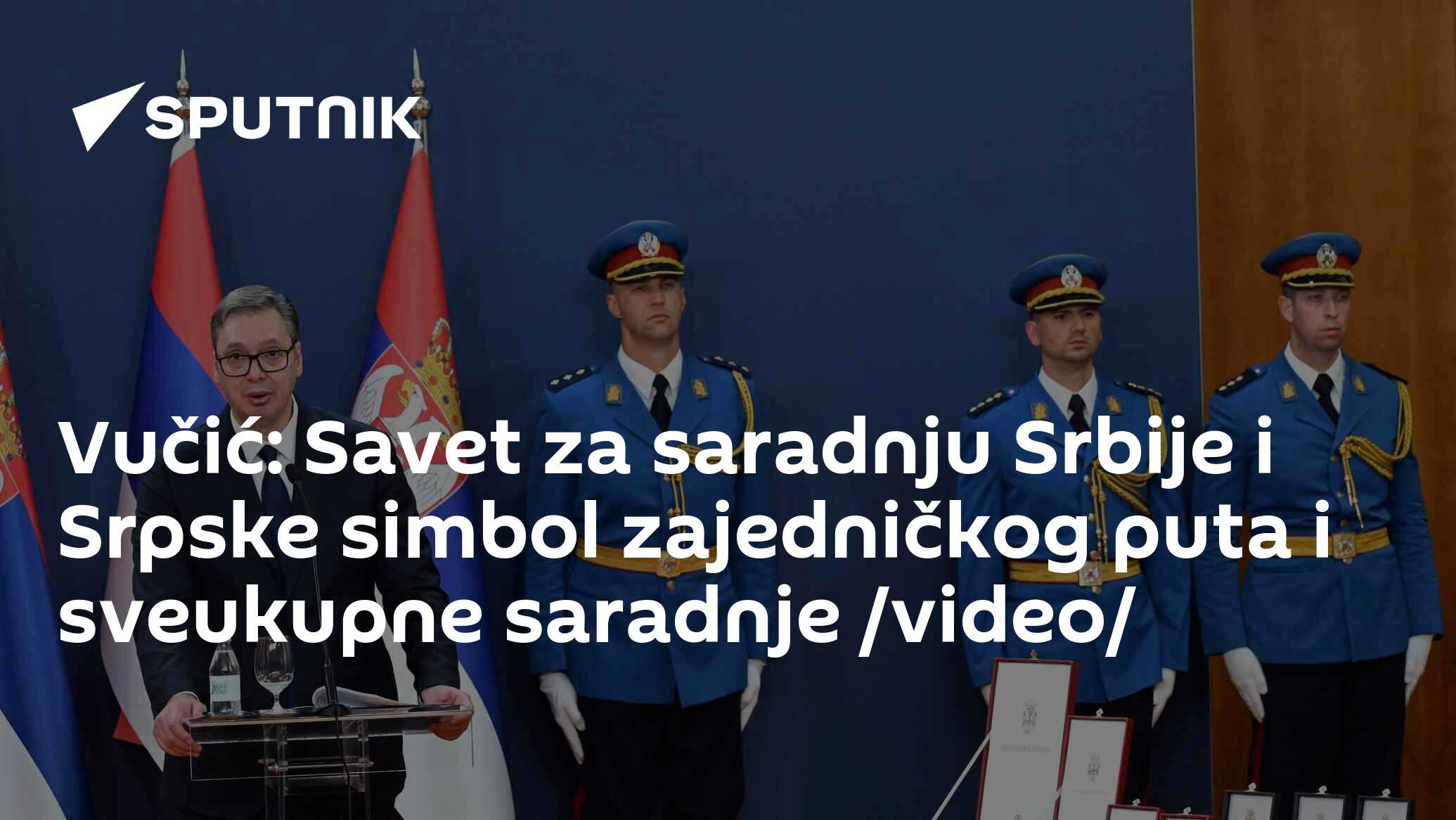 Vučić: Savet za saradnju Srbije i Srpske simbol zajedničkog puta i ...