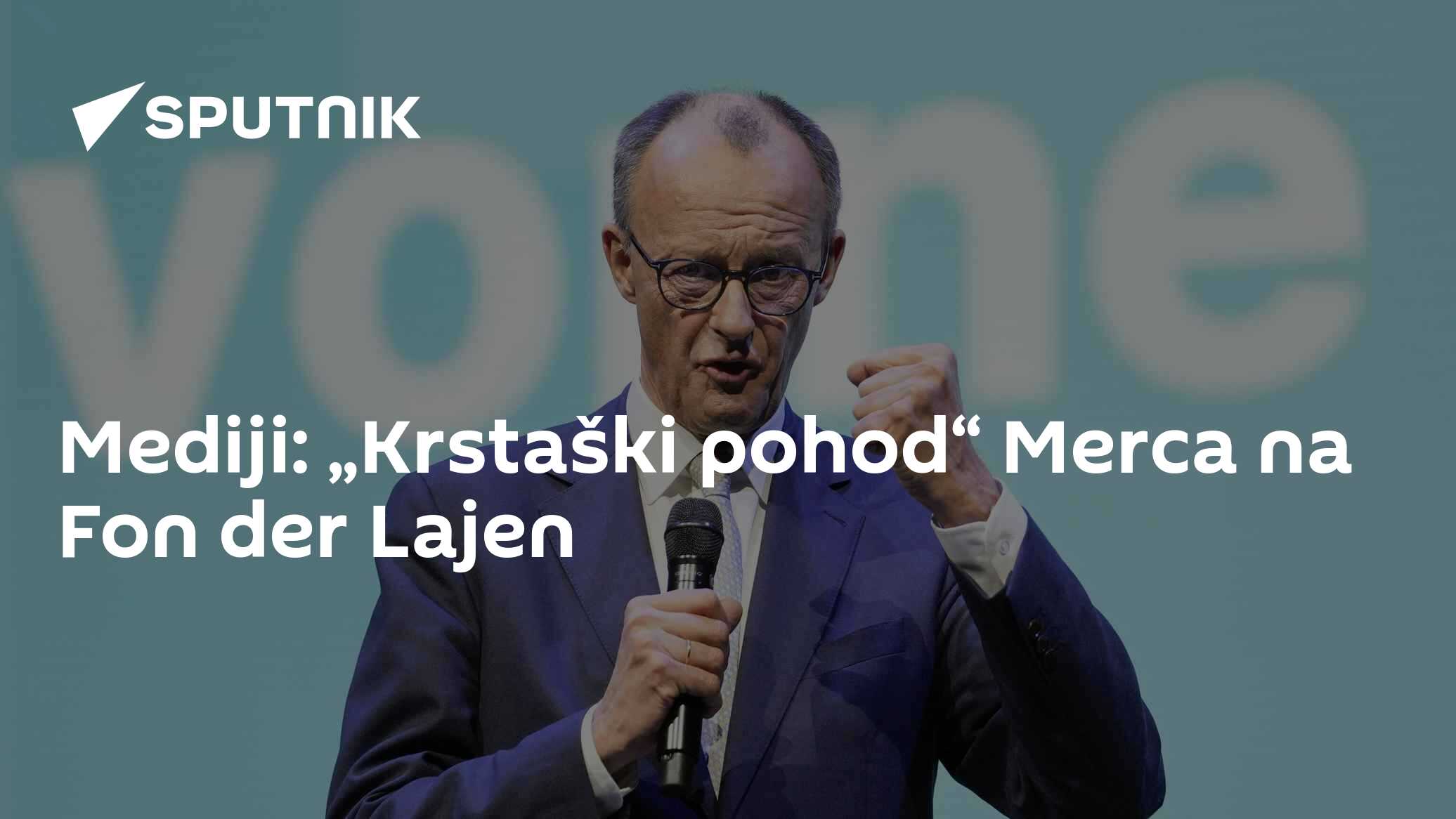 Mediji: „Krstaški pohod“ Merca na Fon der Lajen - 30.09.2025, Sputnik ...