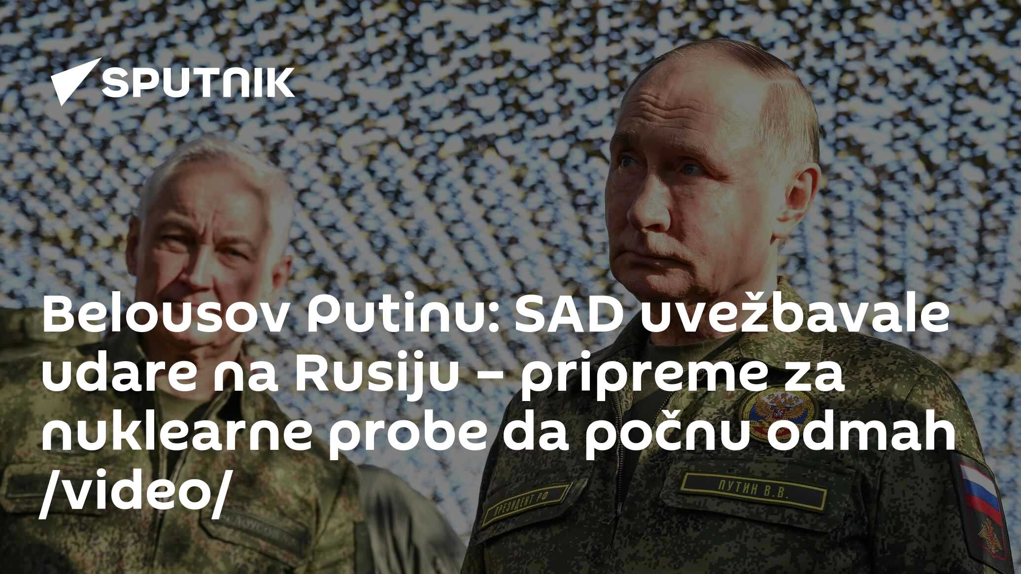 Belousov Putinu: SAD uvežbavale udare na Rusiju – pripreme za nuklearne ...