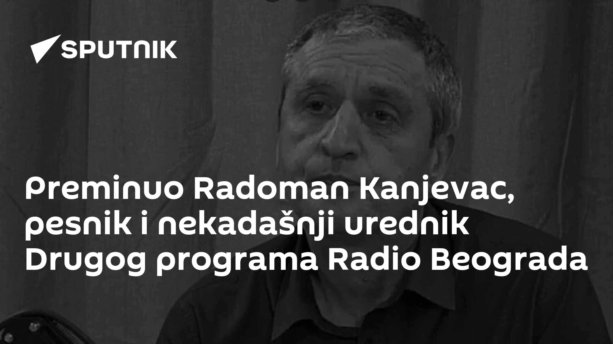Preminuo Radoman Kanjevac, pesnik i nekadašnji urednik Drugog programa ...
