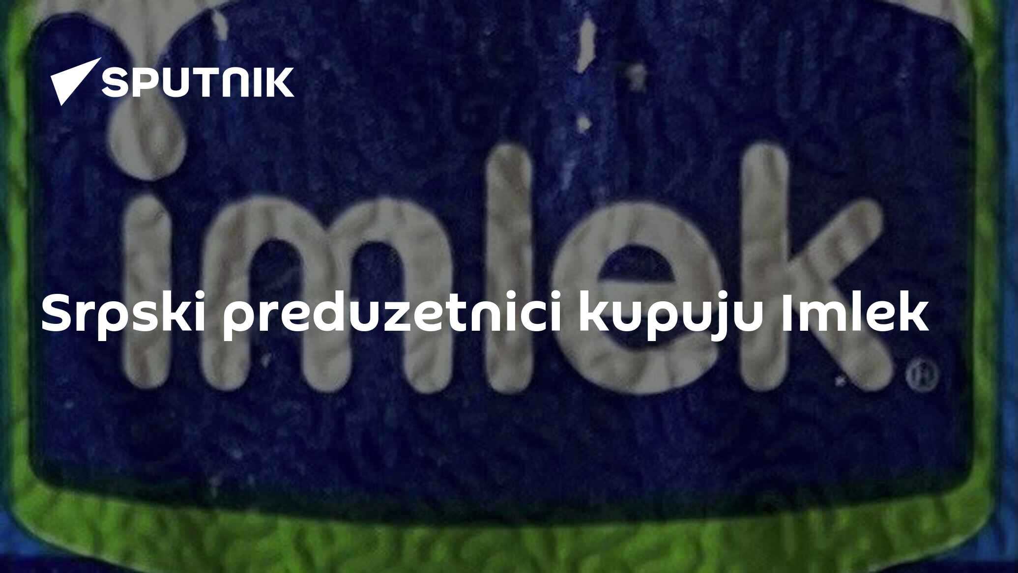 Srpski preduzetnici kupuju Imlek - 20.11.2025, Sputnik Srbija