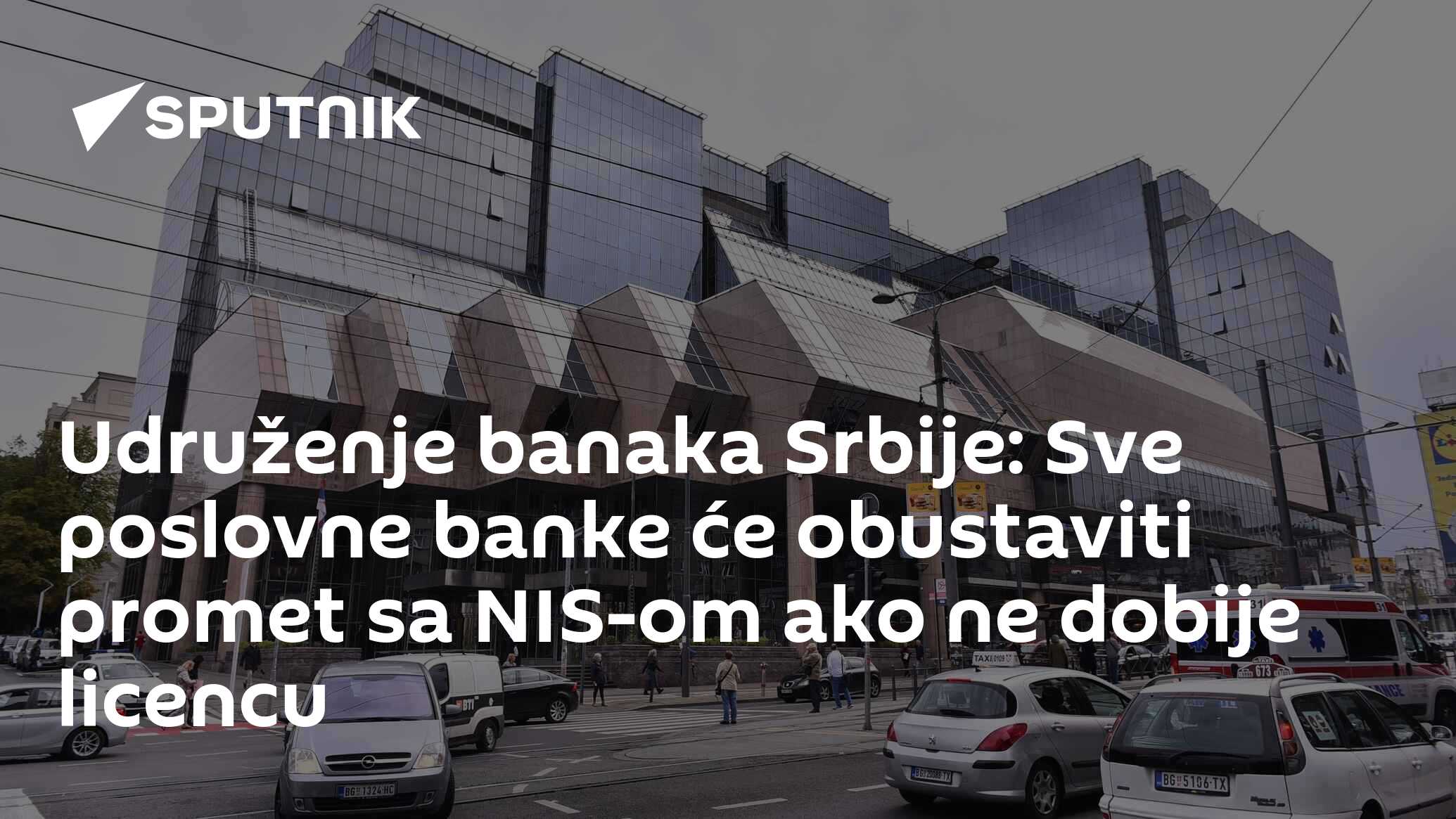 Udruženje banaka Srbije: Sve poslovne banke će obustaviti promet sa NIS ...