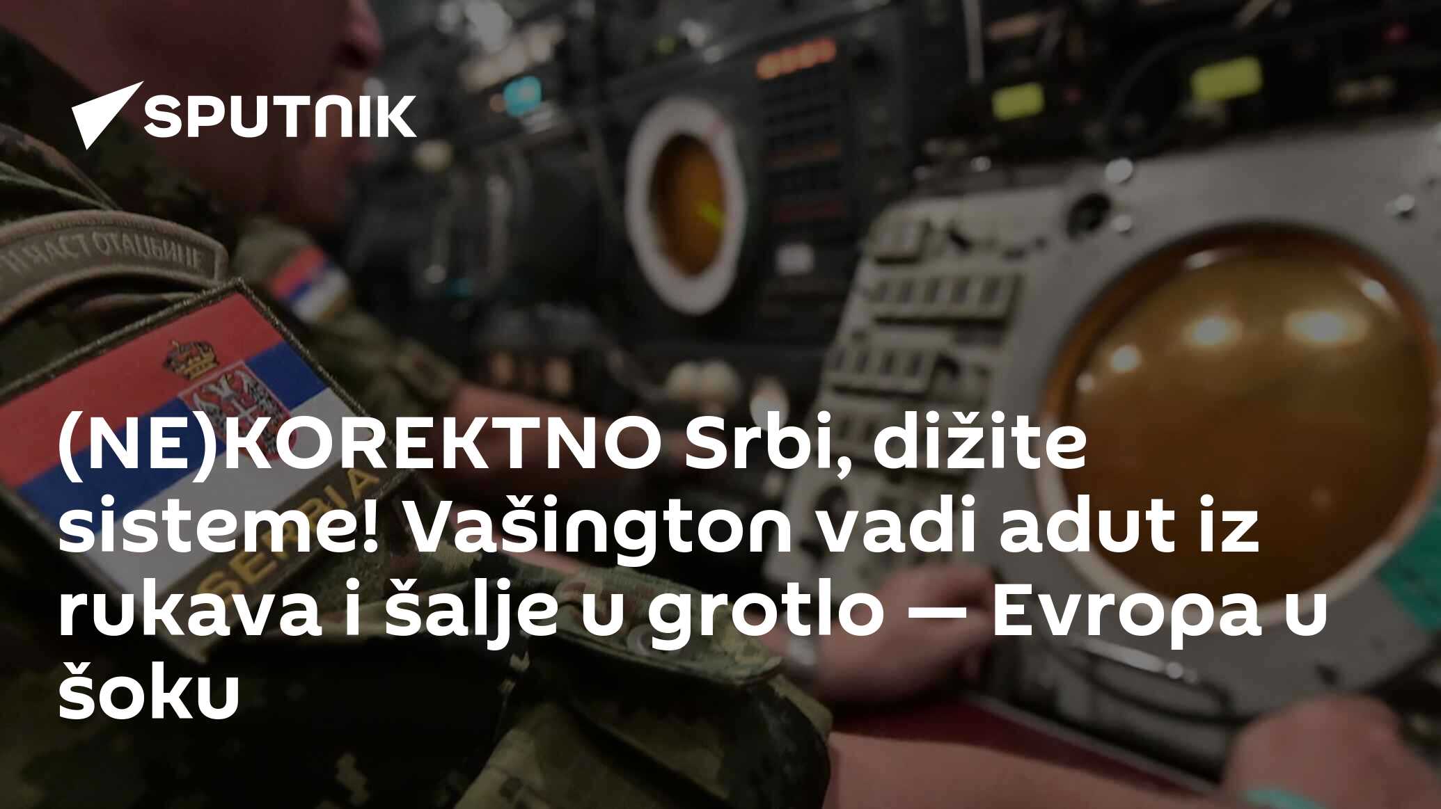 (NE)KOREKTNO Srbi, dižite sisteme! Vašington vadi adut iz rukava i ...