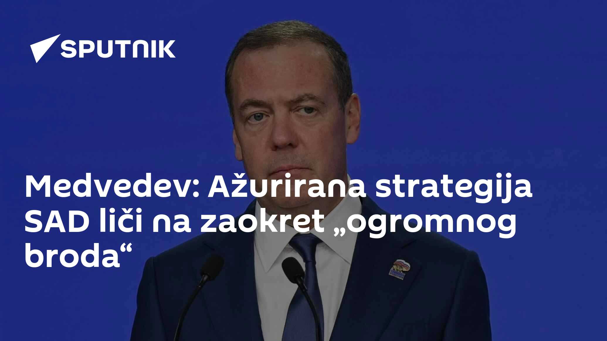 Medvedev: Ažurirana strategija SAD liči na zaokret „ogromnog broda ...