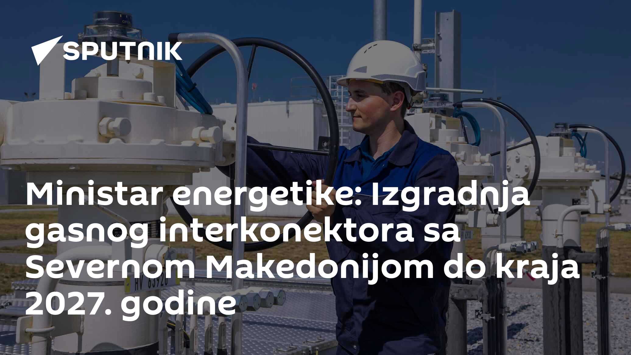 Ministar energetike: Izgradnja gasnog interkonektora sa Severnom ...