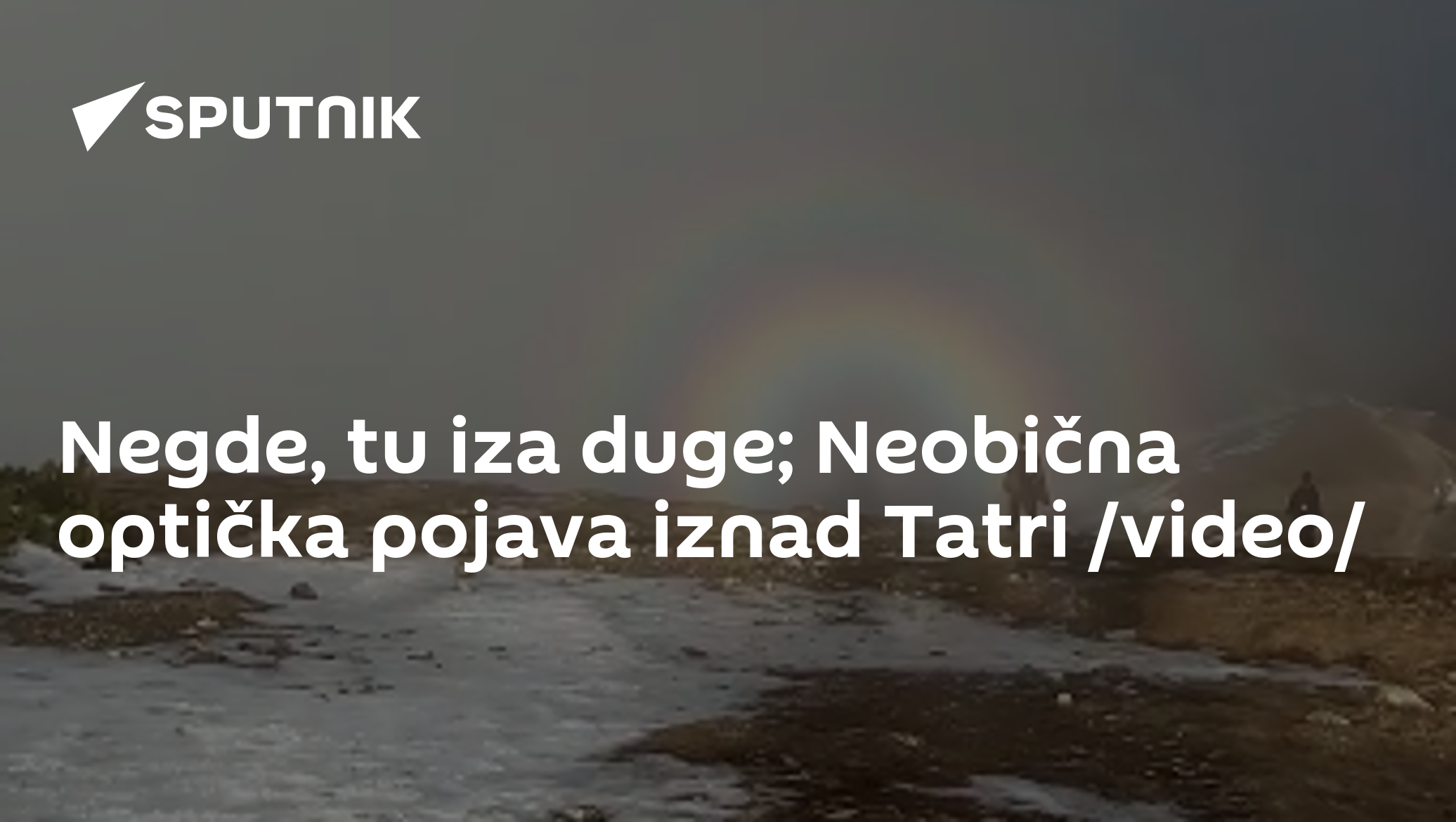 Negde, tu iza duge; Neobična optička pojava iznad Tatri /video/ - 26.12 ...