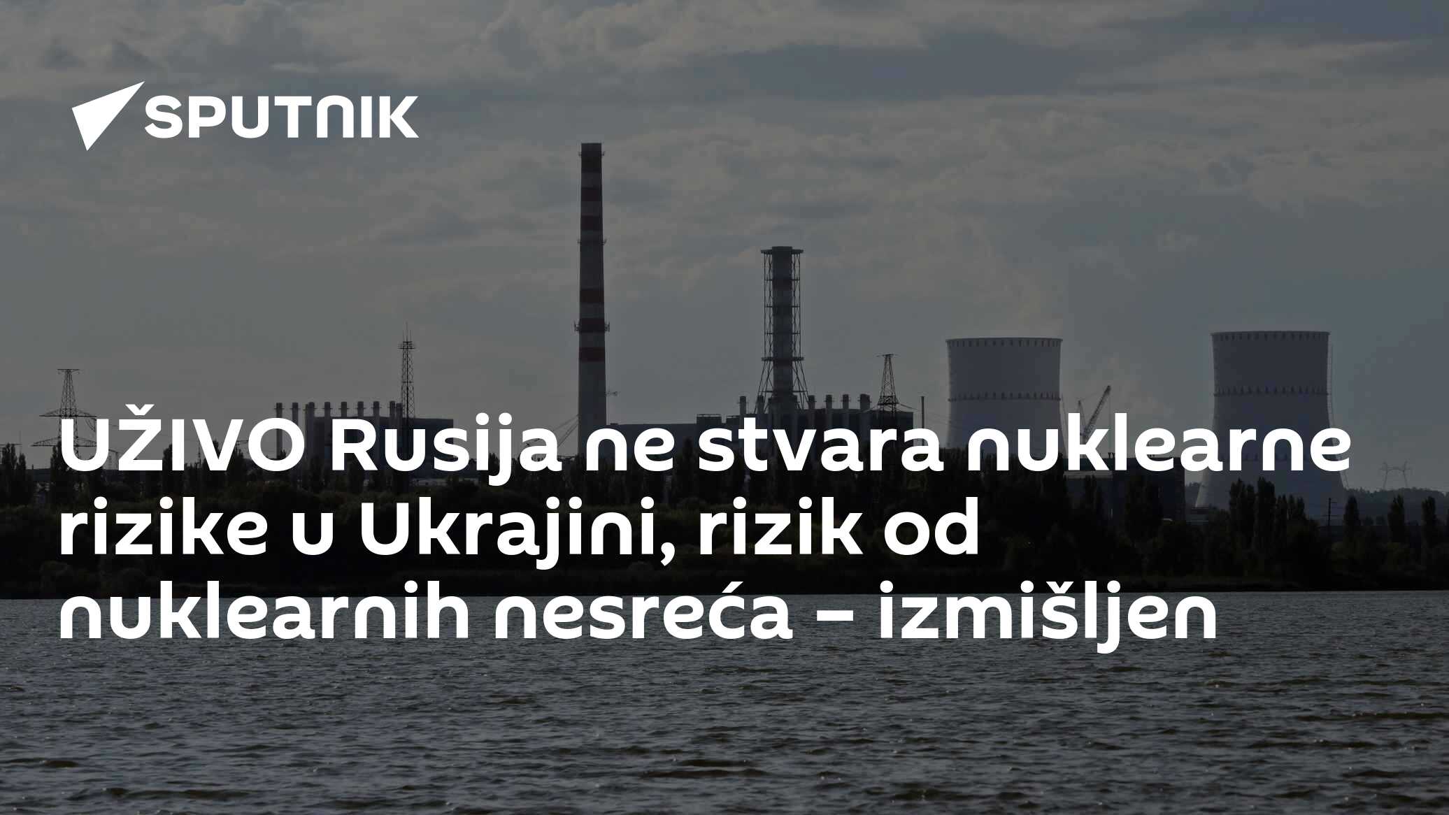 UŽIVO Rusija ne stvara nuklearne rizike u Ukrajini, rizik od nuklearnih ...