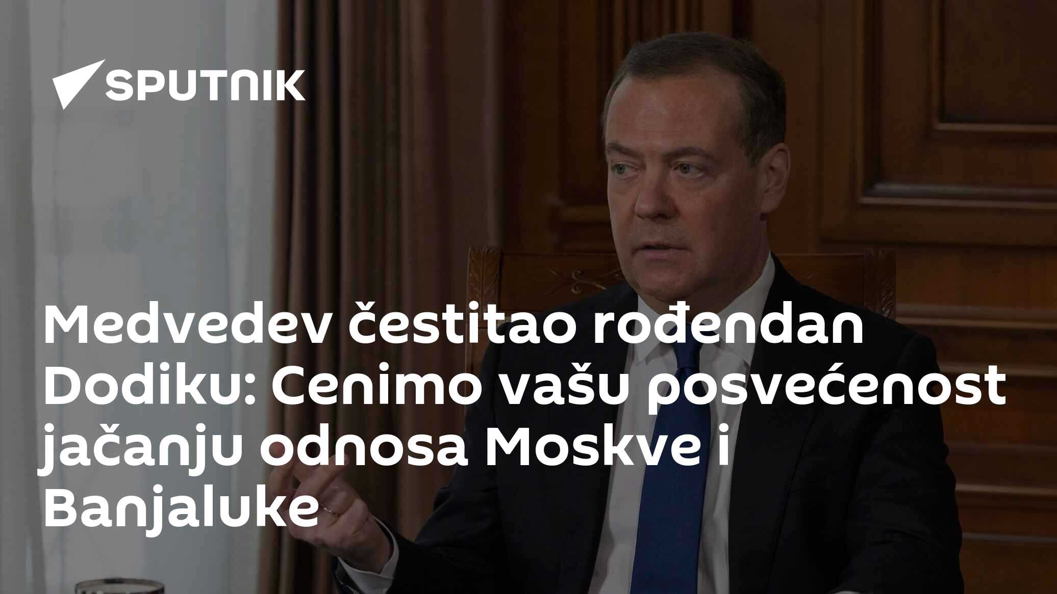 Medvedev čestitao rođendan Dodiku: Cenimo vašu posvećenost jačanju ...